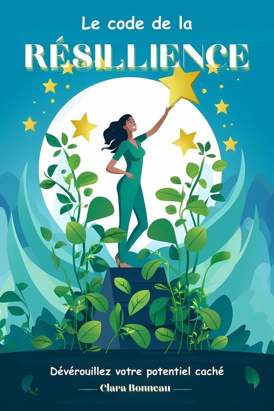 Le Code de la Résilience: Déverrouillez votre potentiel caché (ebook), Clara Bonneau |... | bol