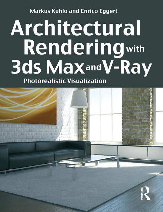 Architectural Rendering 3ds Max & V-Ray | 9780240814773 | Enrico Eggert | Boeken | bol