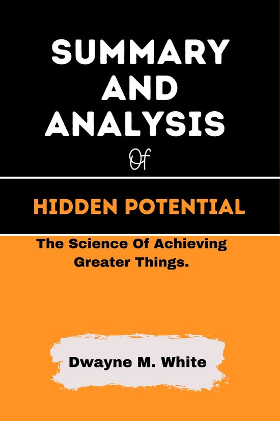 Summary And Analysis Of Hidden Potential (ebook), Dwayne M. White ...