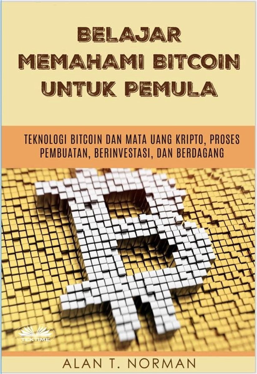 Belajar Memahami Bitcoin Untuk Pemula (ebook), Alan t. Norman ...