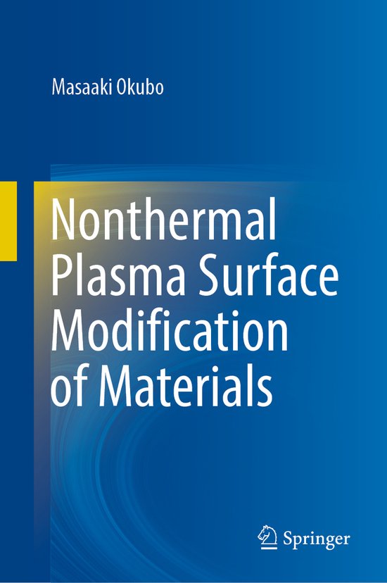 Nonthermal Plasma Surface Modification Of Materials 9789819945054