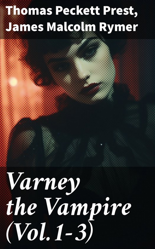 Varney the Vampire (Vol.1-3) (ebook), Thomas Peckett Prest ...