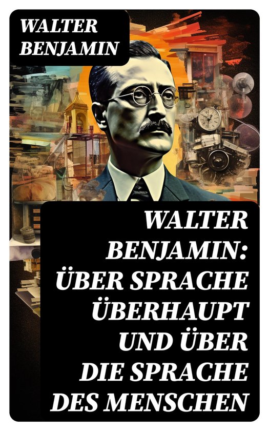 Walter Benjamin: Über Sprache überhaupt und über die Sprache des ...