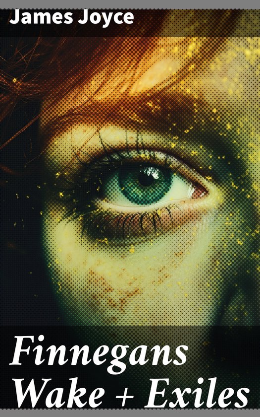 Finnegans Wake + Exiles (ebook), James Joyce | 8596547792352 | Boeken | bol