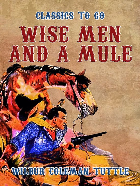 Classics To Go - Wise Men and a Mule (ebook), Wilbur Coleman Tuttle ...