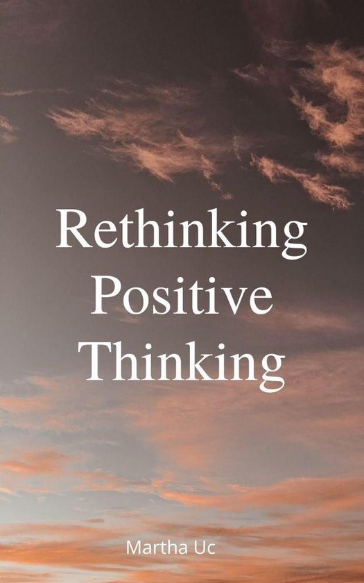 Rethinking Positive Thinking (ebook), Alex Cormano | 9798223882695 ...