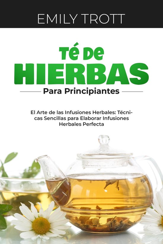 Té De Hierbas para principiantes: El Arte de las Infusiones Herbales ...