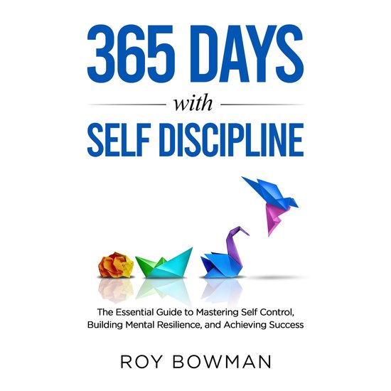365 Days with Self Discipline, Roy Bowman | 9798868719943 | Boeken | bol