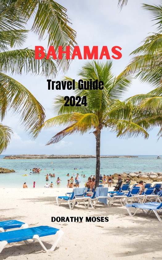 BAHAMAS TRAVEL GUIDE 2024 (ebook), DORATHY MOSES | 1230007221941 ...