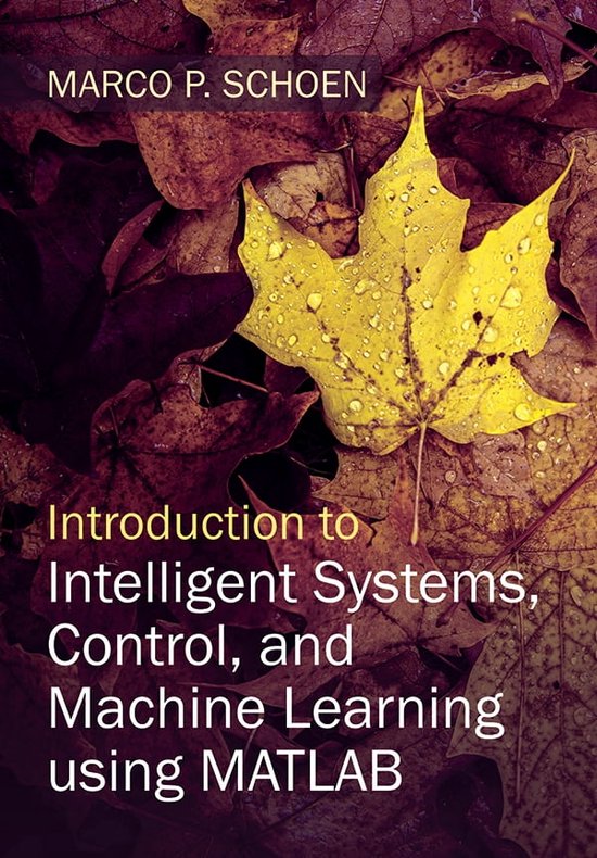 Introduction to Intelligent Systems, Control, and Machine Learning using MATLAB... | bol.