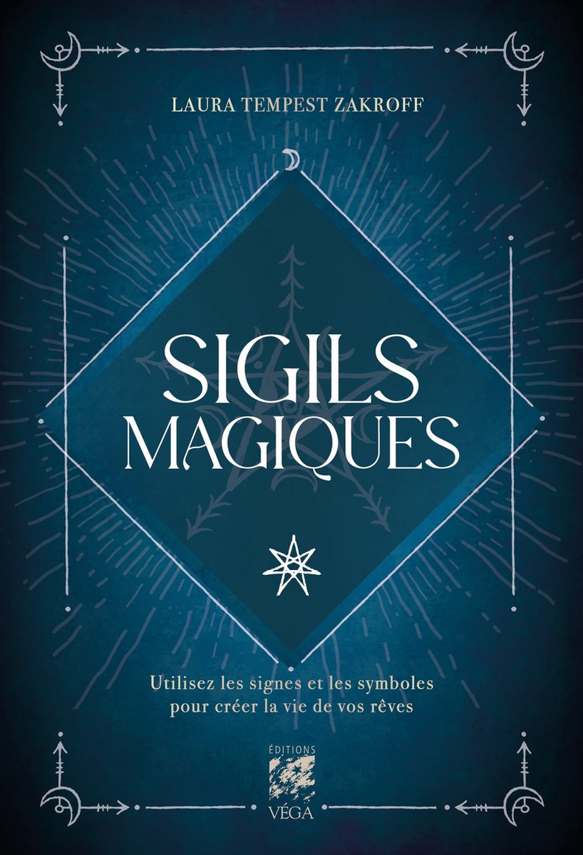 Sigils magiques - Utilisez les signes et les symboles pour créer la vie ...