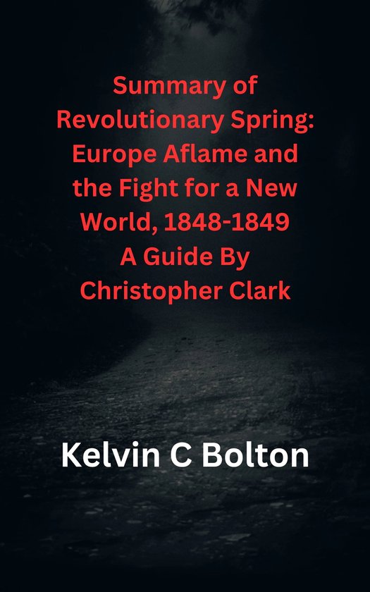 Summary of Revolutionary Spring: Europe Aflame and the Fight for a New ...
