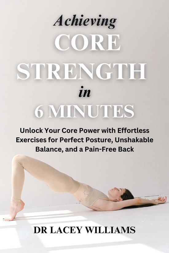 Achieving Core Strength In 6 Minutes (ebook), DR LACEY WILLIAMS ...