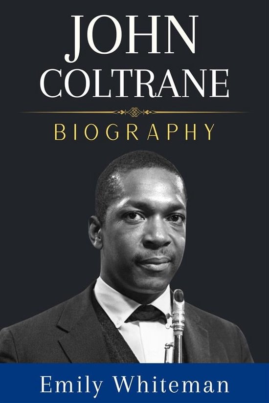 John Coltrane Biography (ebook), Emily Whiteman | 9791222420066 ...