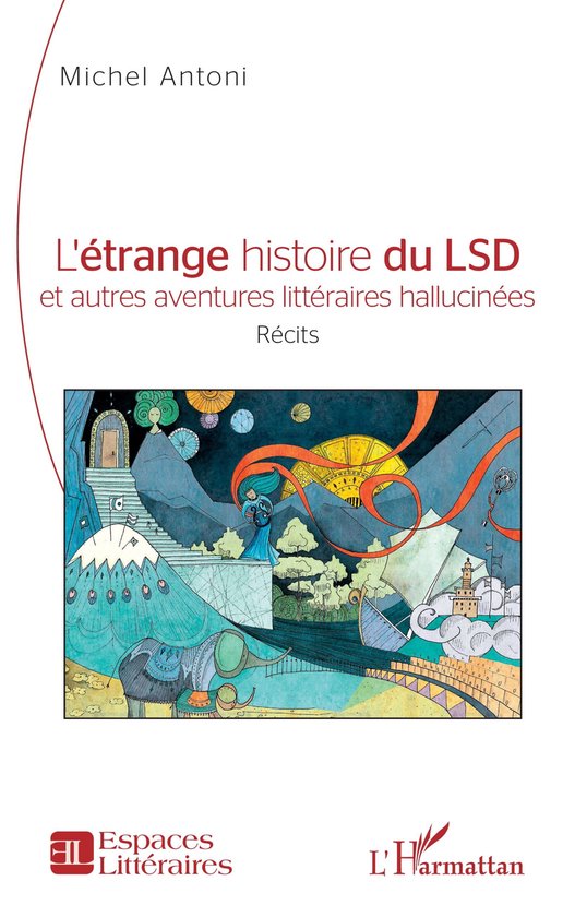 L'étrange histoire du LSD et autres aventures littéraires hallucinées ...