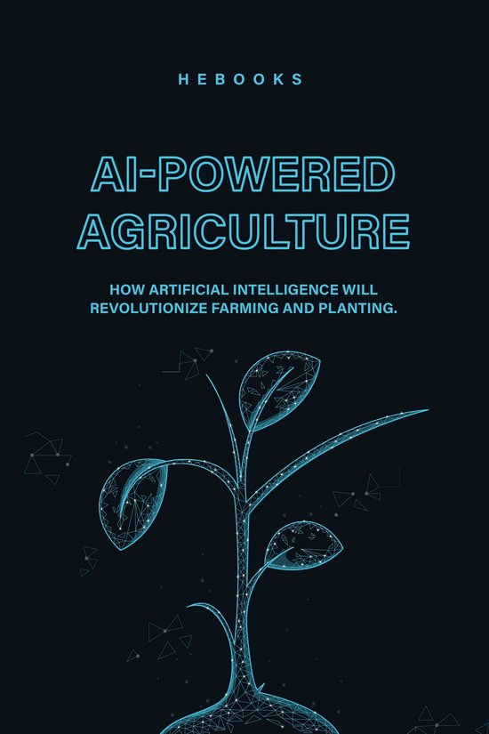 AI-Powered Agriculture (ebook), Hebooks | 1230007003585 | Boeken | bol