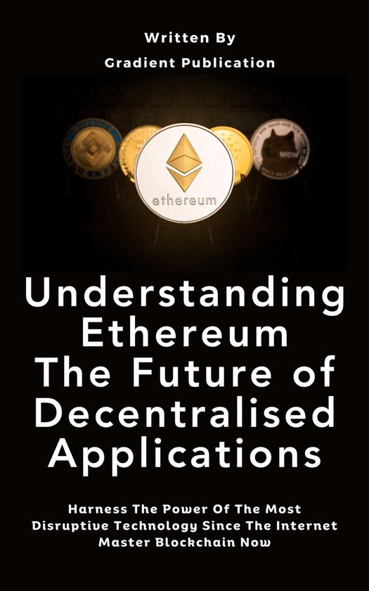 Understanding Ethereum The Future of Decentralised Applications (ebook), Gradient... | bol.com