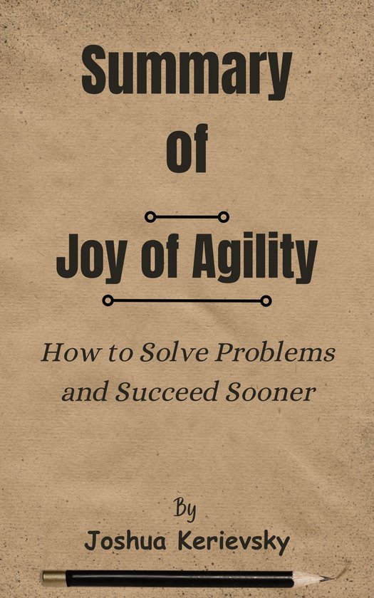 Summary Of Joy of Agility How to Solve Problems and Succeed Sooner by ...