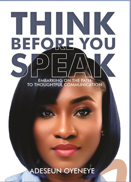 Think Before You Speak (ebook), Adeseun Oyeneye | 1230007103186 ...