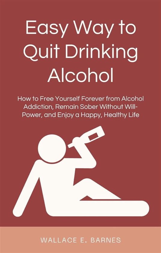 Easy Way to Quit Drinking Alcohol (ebook), Wallace E. Barnes ...