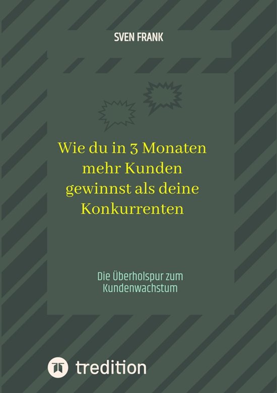 Wie du in 3 Monaten mehr Kunden gewinnst als deine Konkurrenten (ebook ...