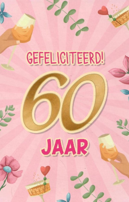 Van harte gefeliciteerd! Je bent 60 jaar geworden! Een kleurrijke en ...
