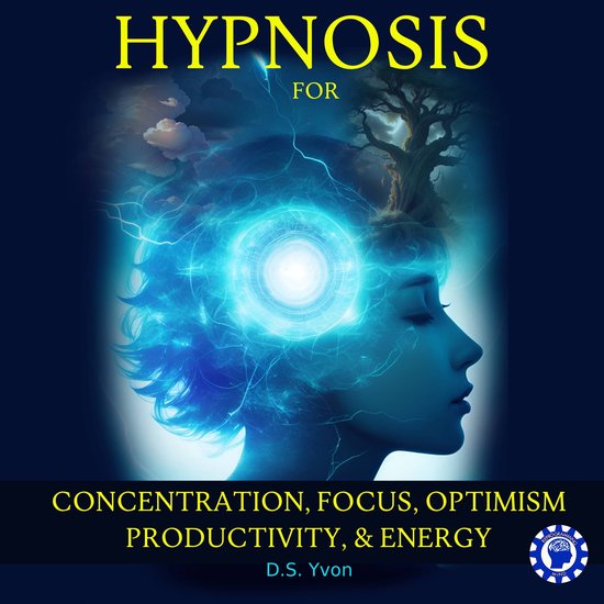 Hypnosis for Concentration, Focus, Optimism, Productivity and Energy, D.S. Yvon |... | bol