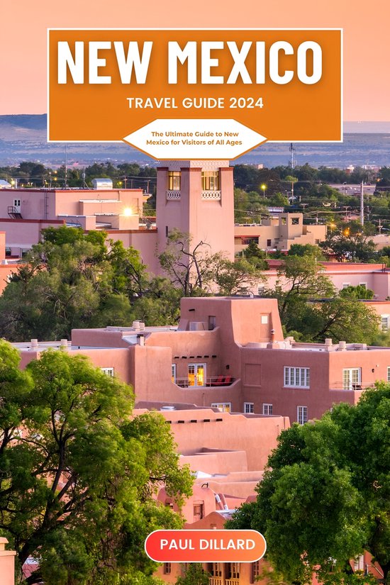 New Mexico Travel Guide 2024 (ebook), Paul Dillard | 1230007060199 ...