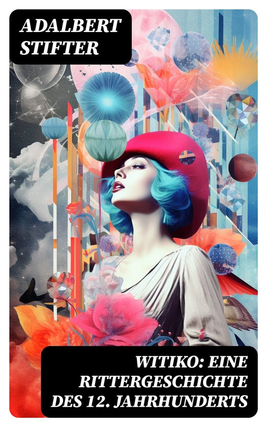 Witiko: Eine Rittergeschichte des 12. Jahrhunderts (ebook), Adalbert ...