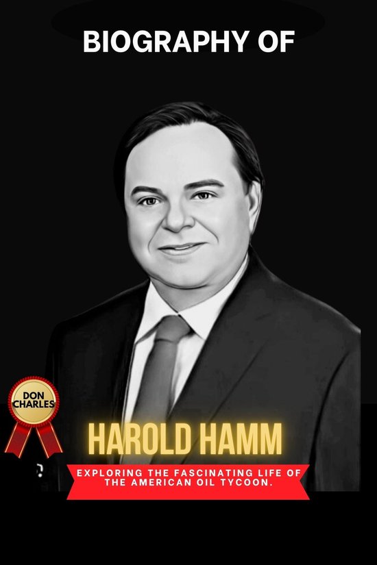 BIOGRAPHY OF HAROLD HAMM (ebook), Don Charles | 1230007058998 | Boeken ...