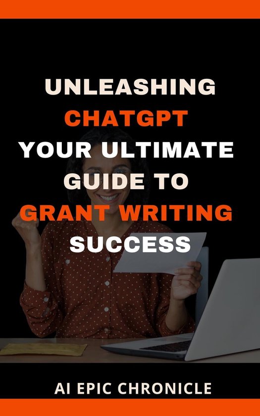 Unleashing ChatGPT: Your Ultimate Guide To Grant Writing Success (ebook ...