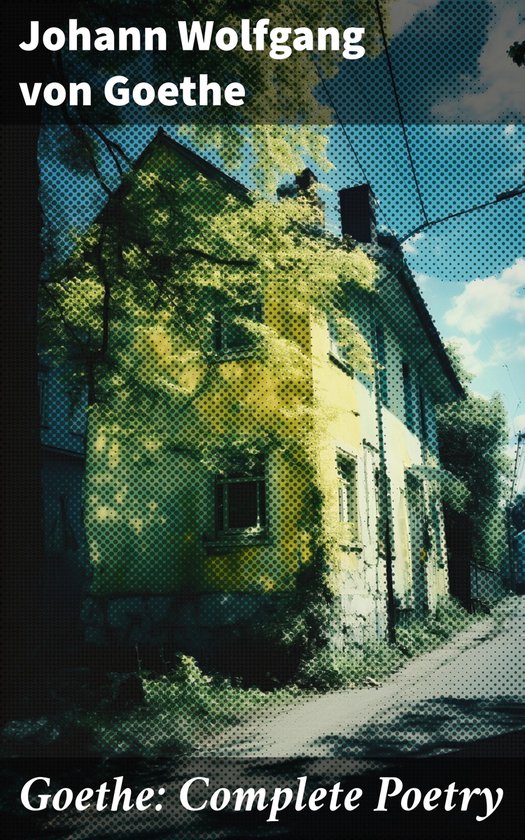 Goethe: Complete Poetry (ebook), Johann Wolfgang von Goethe ...
