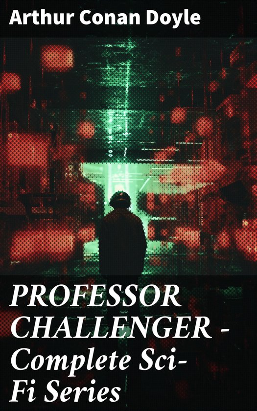 PROFESSOR CHALLENGER – Complete Sci-Fi Series (ebook), Arthur Conan ...