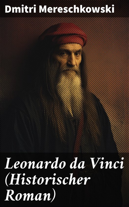 Leonardo da Vinci (Historischer Roman) (ebook), Dmitri Mereschkowski ...