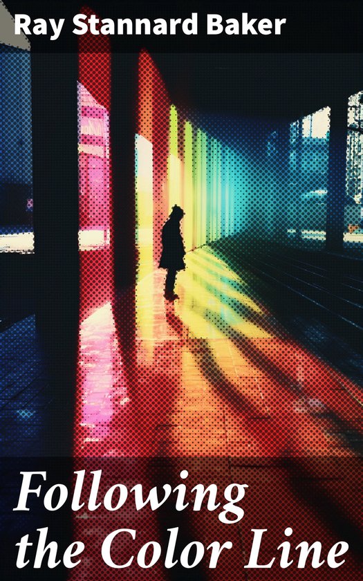 Following the Color Line (ebook), Ray Stannard Baker | 8596547781479 ...