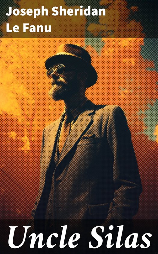 Uncle Silas (ebook), Joseph Sheridan le Fanu | 8596547671602 | Boeken | bol