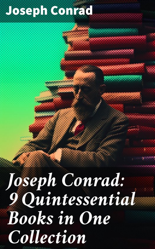 Joseph Conrad: 9 Quintessential Books in One Collection (ebook), Joseph ...