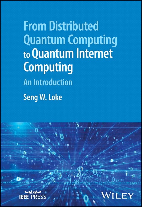 From Distributed Quantum Computing to Quantum Internet Computing (ebook), Seng W. Loke... | bol