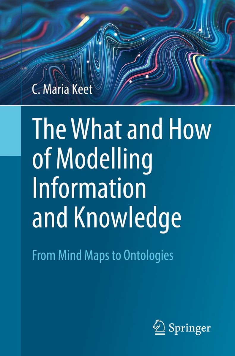 The What and How of Modelling Information and Knowledge (ebook), C ...