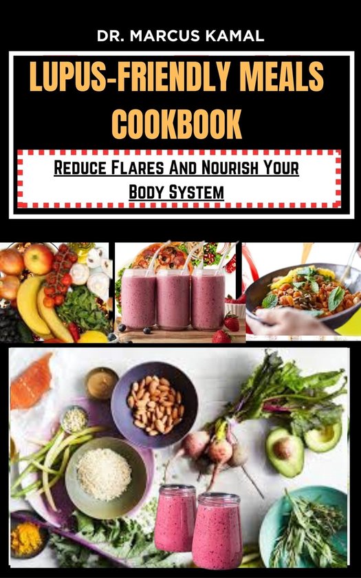 LUPUS-FRIENDLY MEALS COOKBOOK (ebook), DR. MARCUS KAMAL | 1230007162930 ...