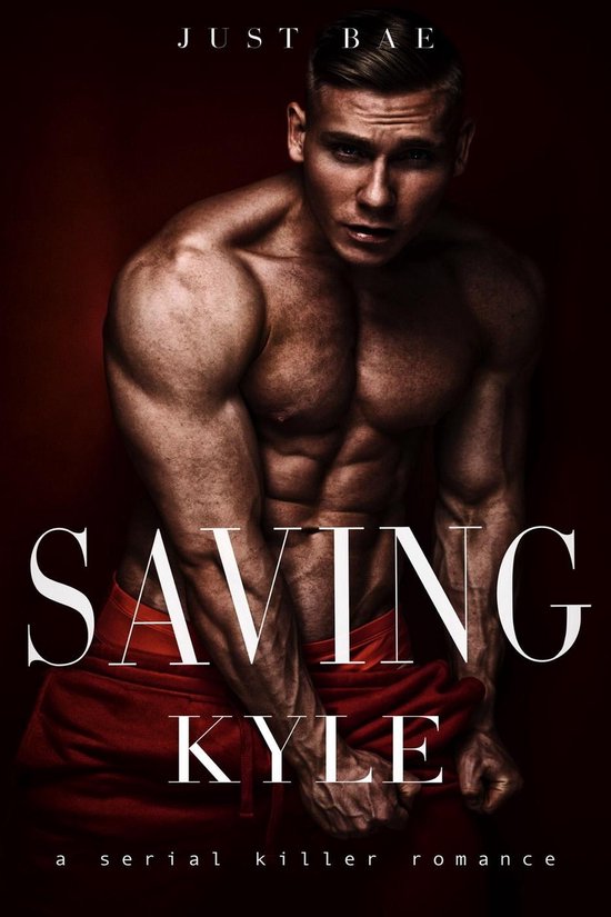 Saving Kyle: A Serial Killer Romance (ebook), Just Bae | 9798201572952 ...
