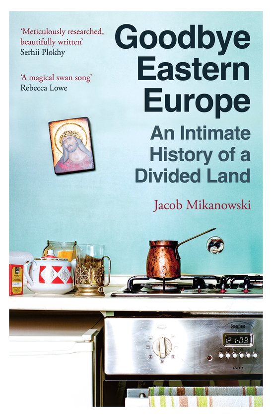 Goodbye Eastern Europe, Jacob Mikanowski | 9780861547326 | Boeken | bol