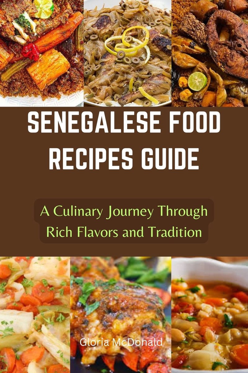 SENEGALESE FOOD RECIPES GUIDE (ebook), Gloria McDonald | 1230007172908 ...