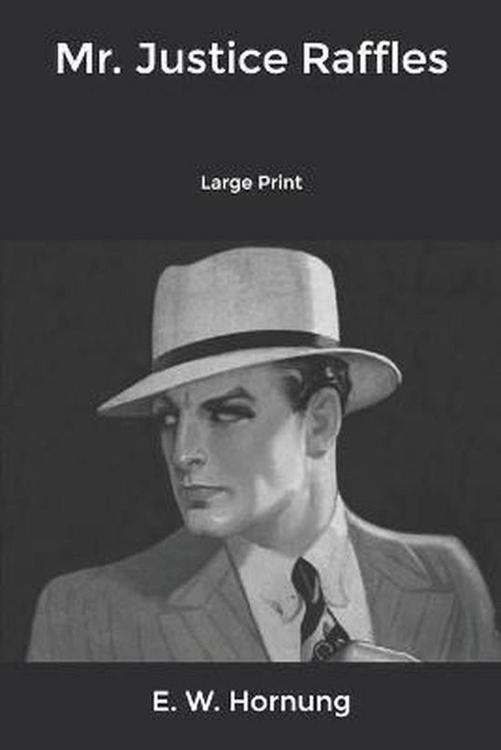 Mr. Justice Raffles, E W Hornung | 9798606539741 | Boeken | bol.com