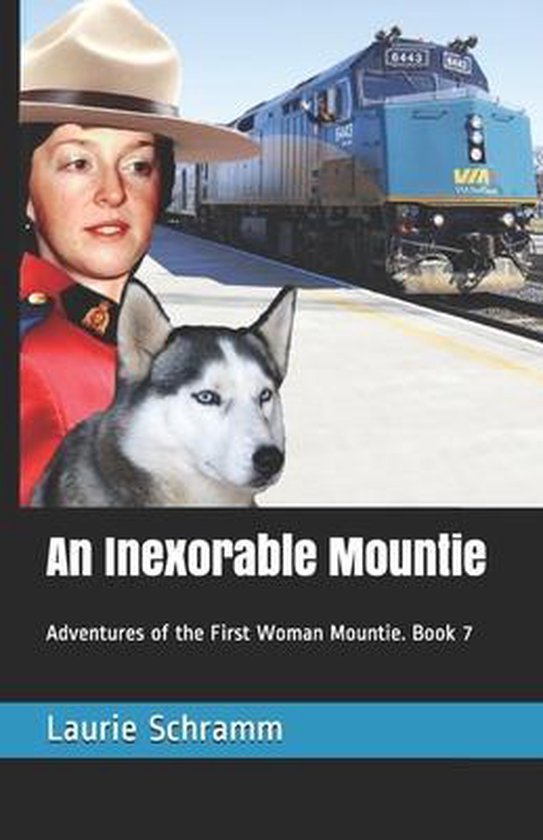 Adventures of the First Woman Mountie-An Inexorable Mountie, Laurie ...