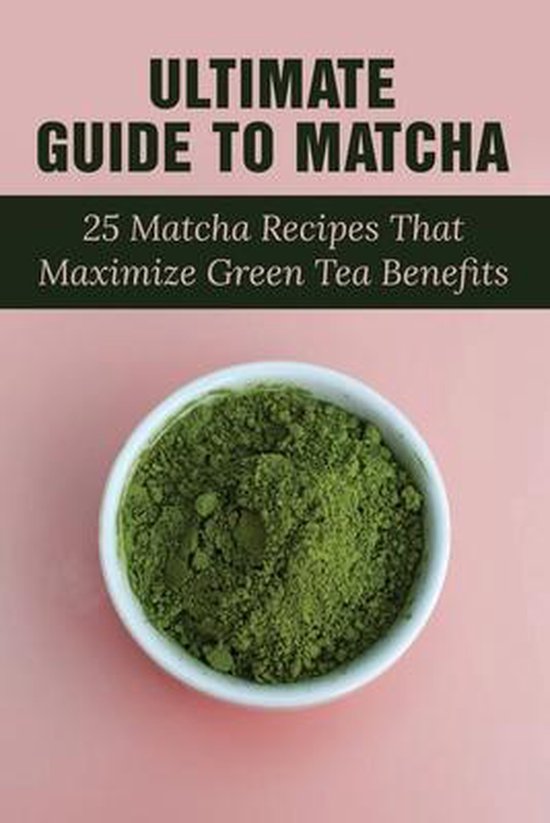 Ultimate Guide To Matcha, Samatha Horridge | 9798535723617 | Boeken | bol