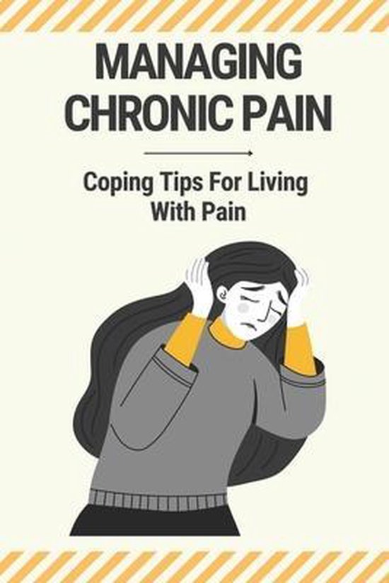 Managing Chronic Pain: Coping Tips For Living With Pain, Doyle ...