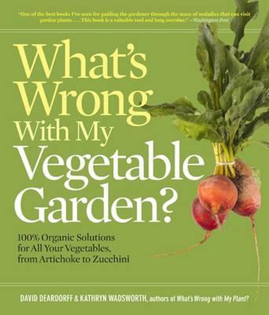 Whats Wrong With My Vegetable Garden, David Deardorff | 9781604691849 ...