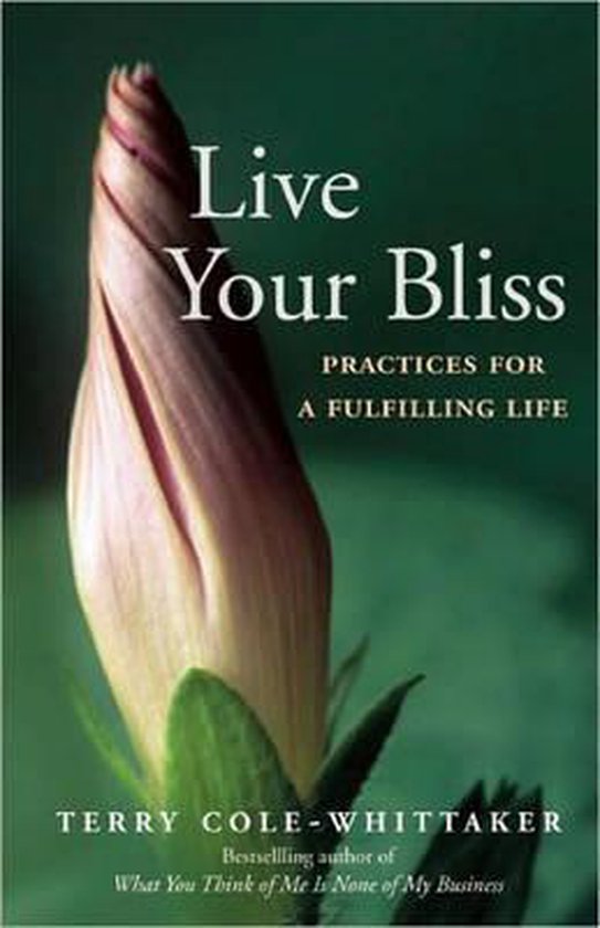Live Your Bliss, Terry Cole-Whittaker | 9781577316855 | Boeken | bol