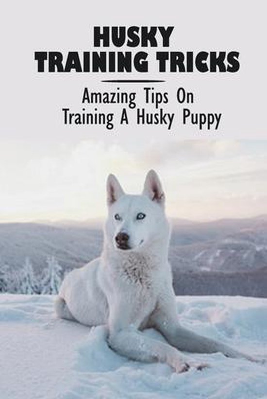 Husky Training Tricks, Emmy Lambeth | 9798455890475 | Boeken | bol.com